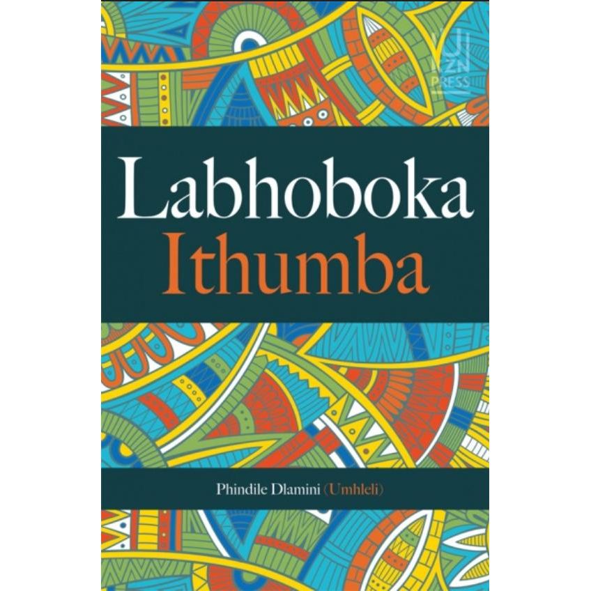 Labhoboka Ithumba by Phindile Dlamini | Fact and Fiction