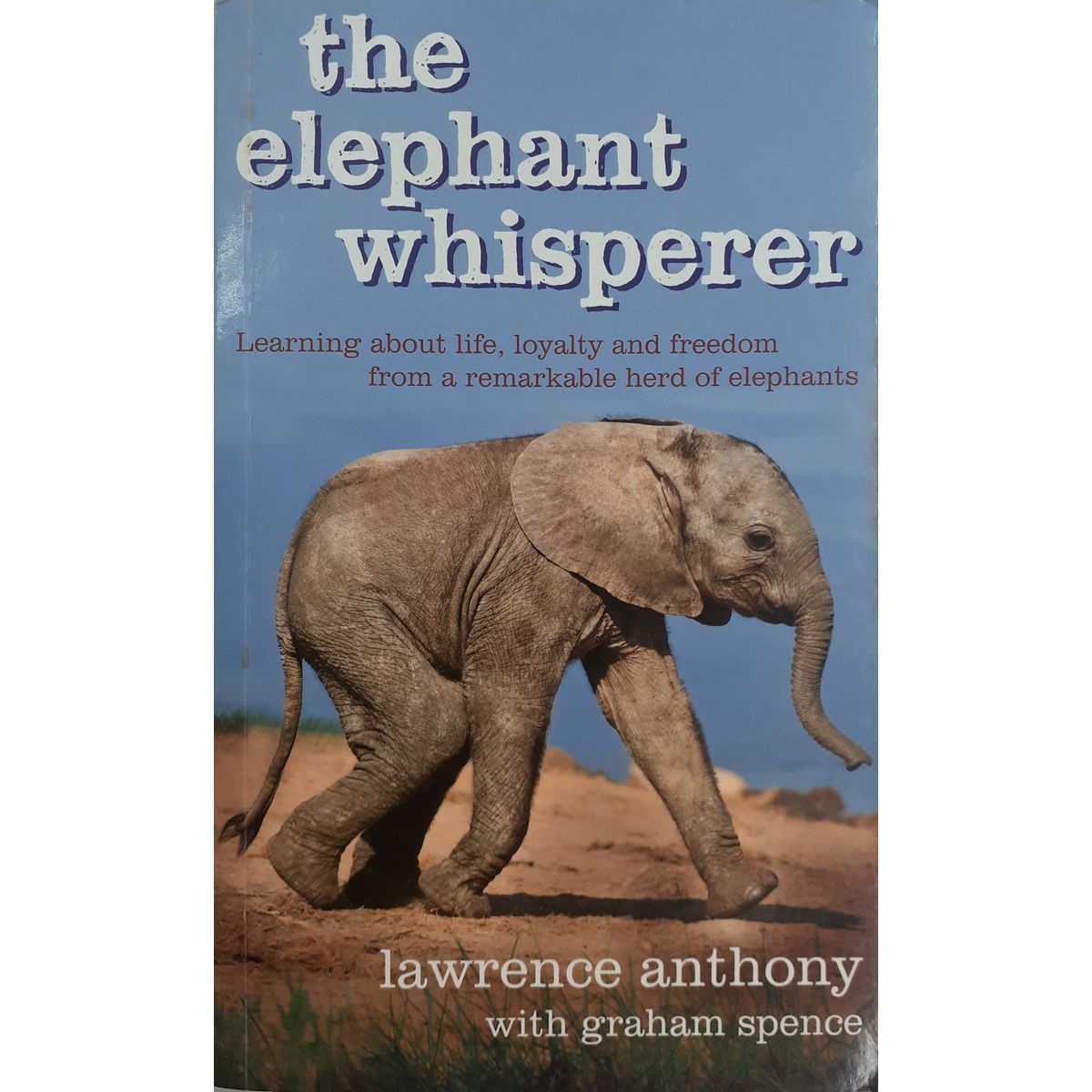 The Elephant Whisperer by Lawrence Anthony & Graham Spence | Fact and ...