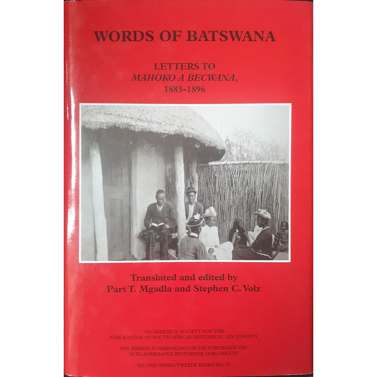 Words of Batswana: Letters to Mahoko a Becwana 1883-1896 by Part T ...
