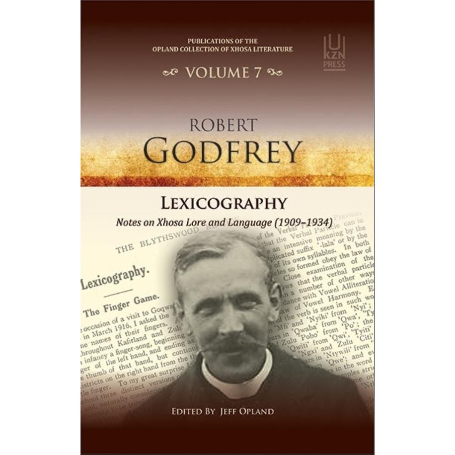 Robert Godfrey: Lexicography - Notes on Xhosa Lore & Language 1909-1934 ...