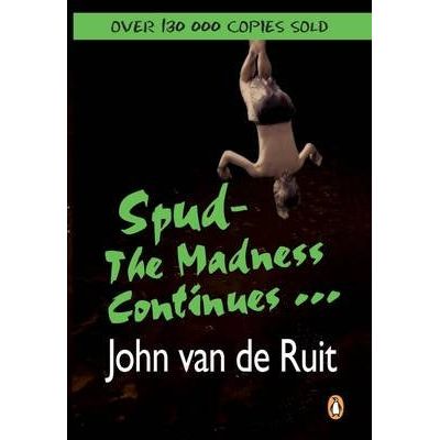 Spud: The Madness Continues by John van de Ruit | Fact and Fiction