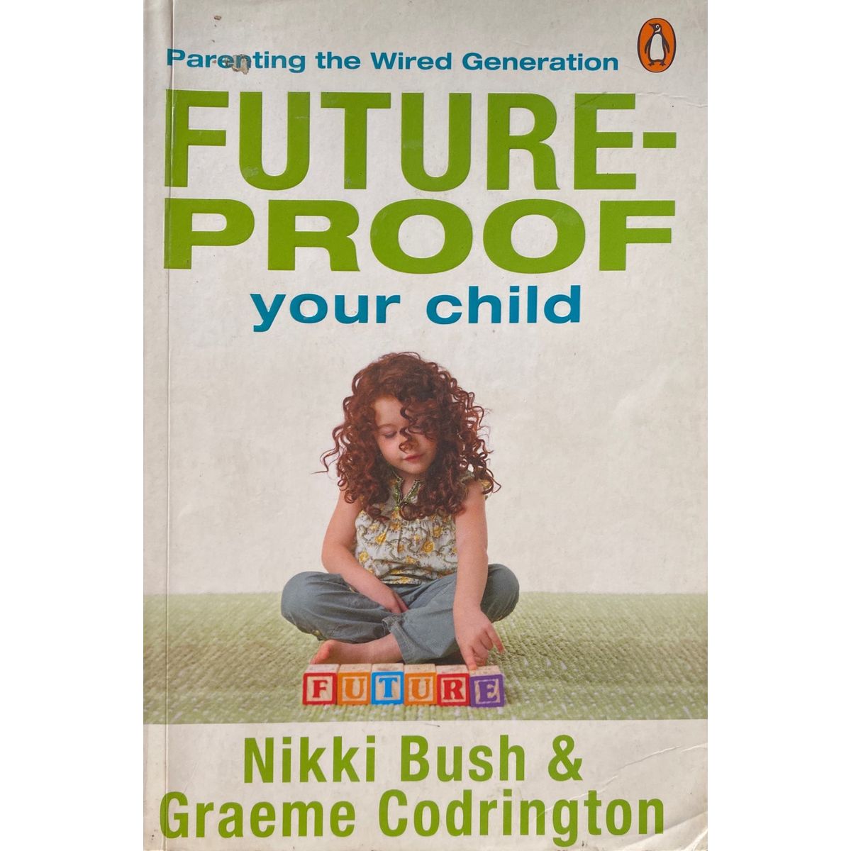 Parenting the Wired Generation: Future-Proof Your Child by Nikki Bush ...