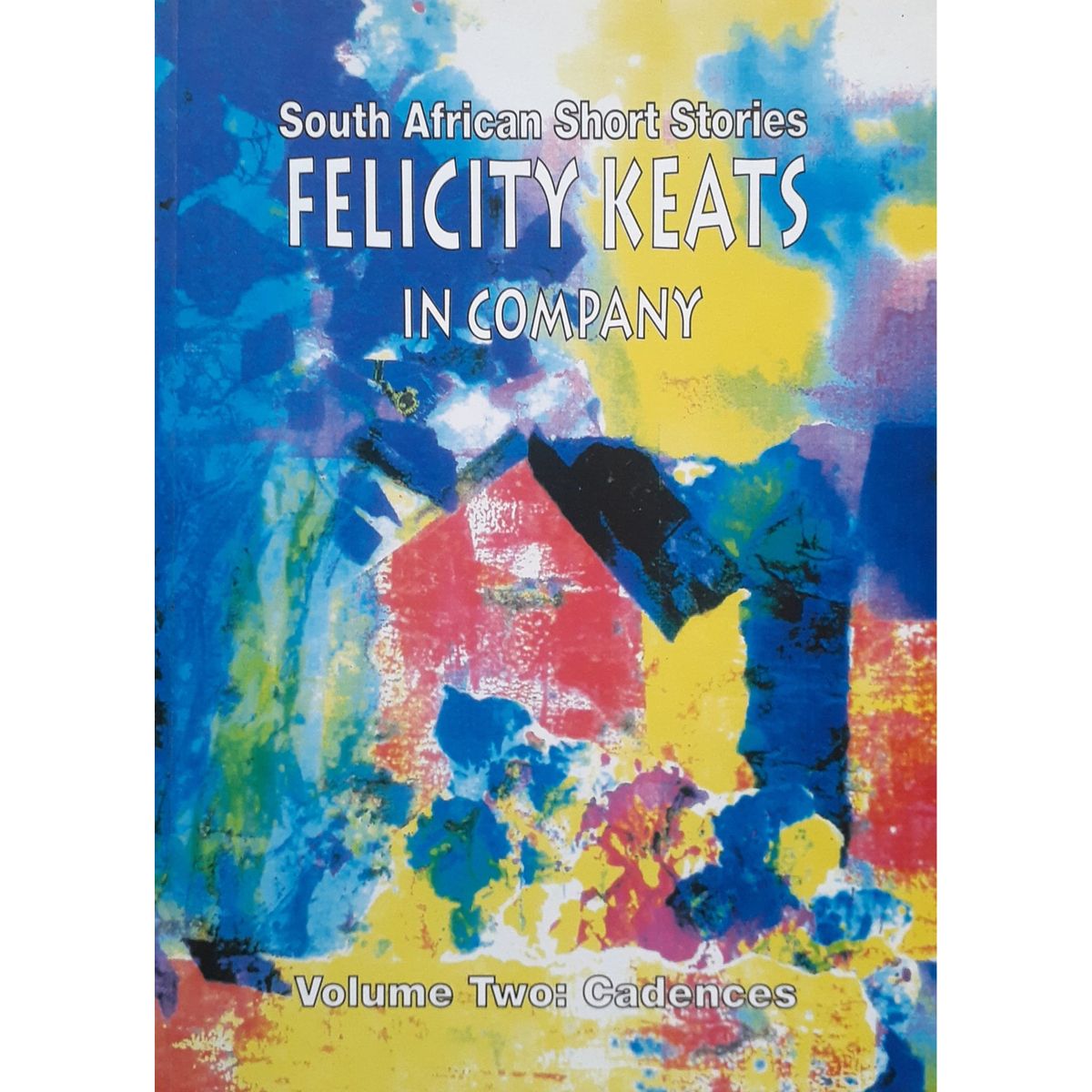 South African Short Stories: In Company, Vol 2, Cadences by Felicity ...