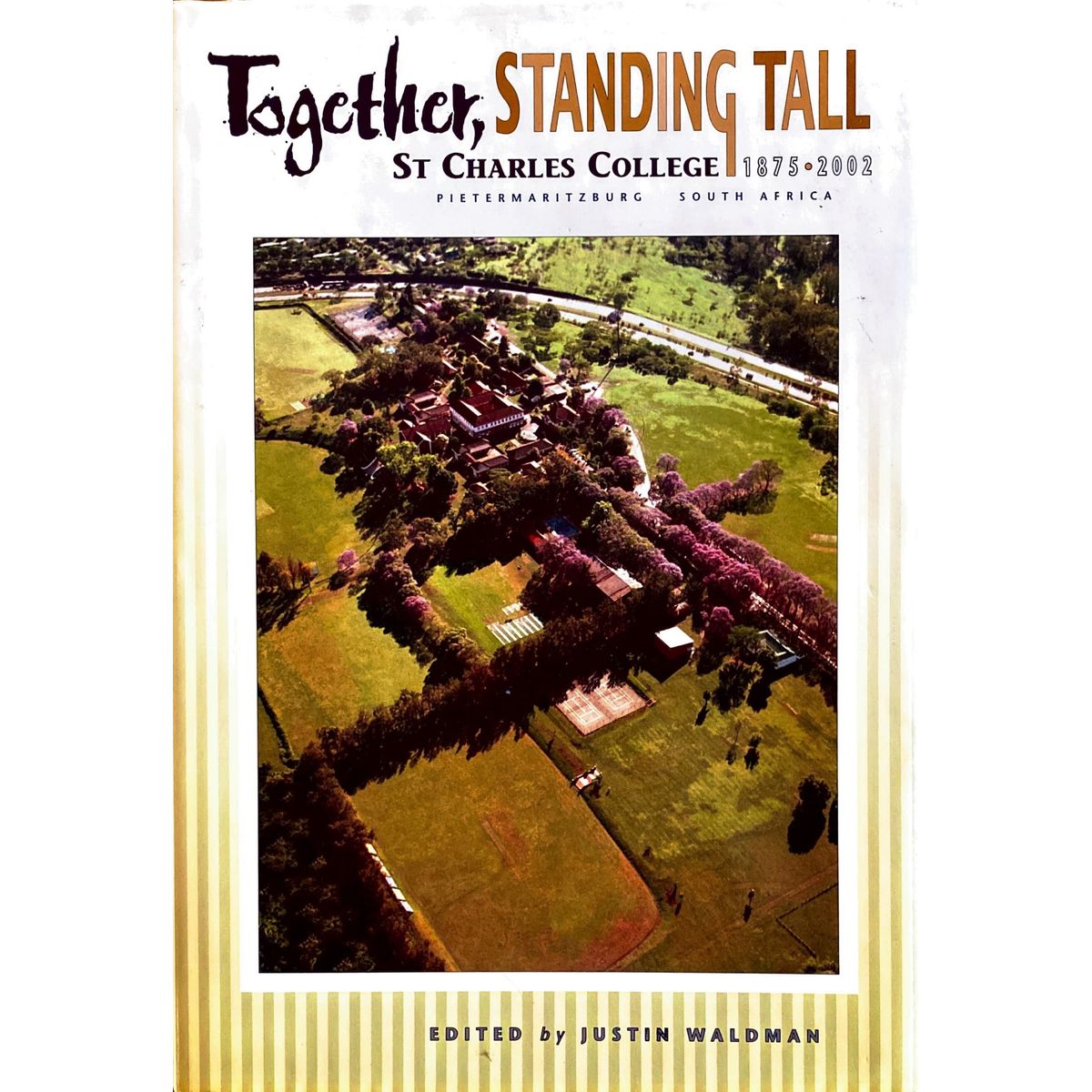 Together, Standing Tall: St. Charles College 1875-2002 by Justin ...