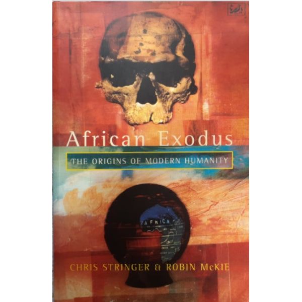 African Exodus: The Origins of Modern Humanity by Christopher Stringer ...