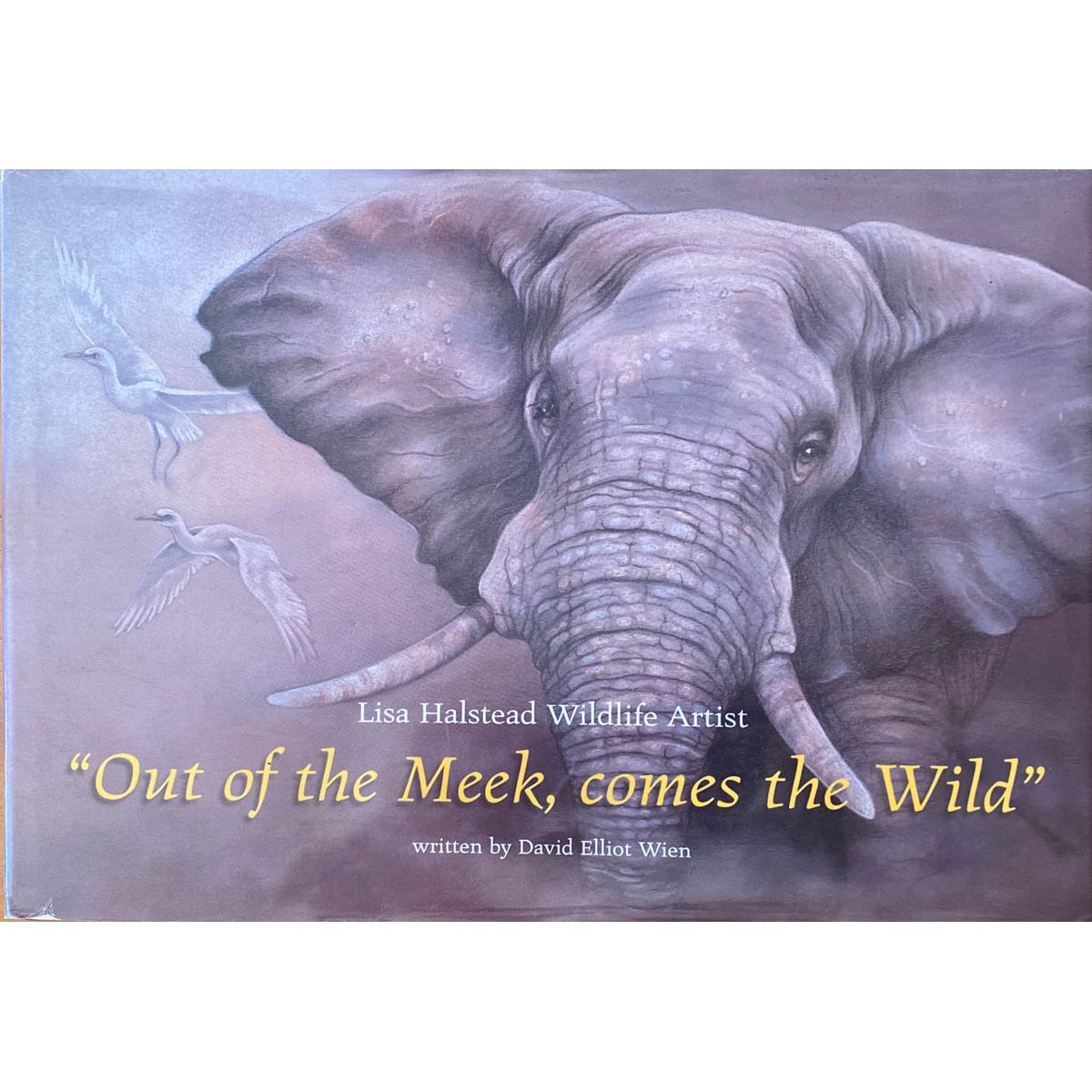 Lisa Halstead Wildlife Artist: Out of the Meek, Comes the Wild by David ...