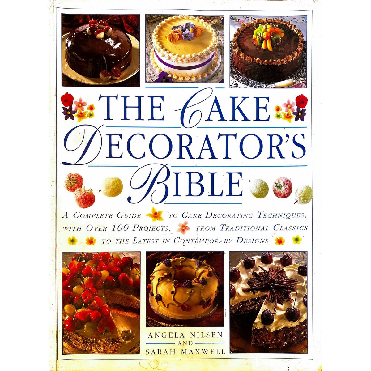 The Cake Decorator's Bible by Angela Nilson & Sarah Maxwell | Fact and ...