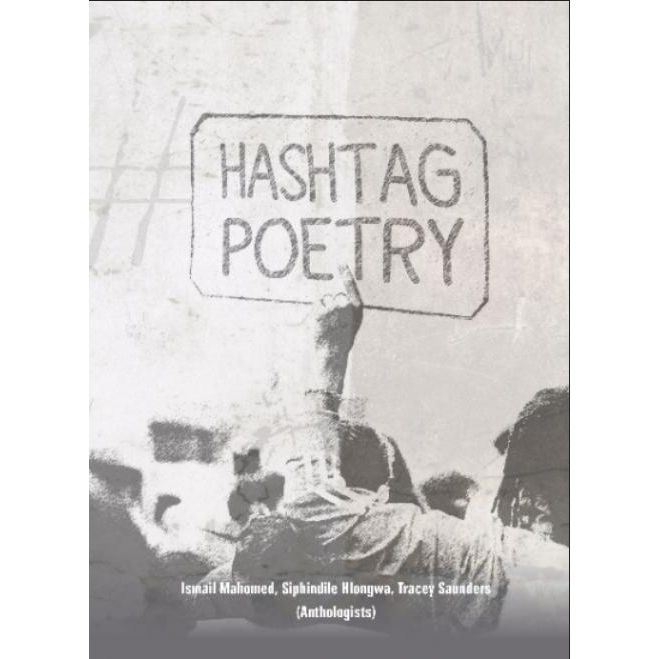 Hashtag Poetry by Ismail Mahomed, Siphindile Hlongwa & Tracey Saunders ...