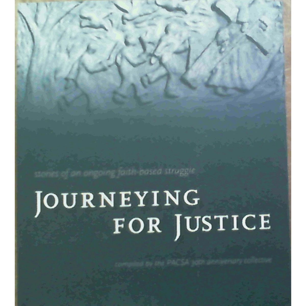 Journeying for Justice: Stories of an Ongoing Faith-Based Struggle by ...
