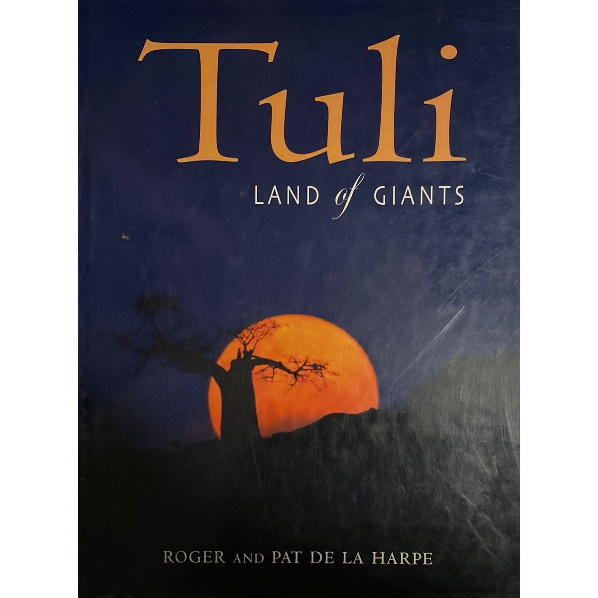 Tuli: Land of Giants by Roger and Pat De La Harpe | Fact and Fiction