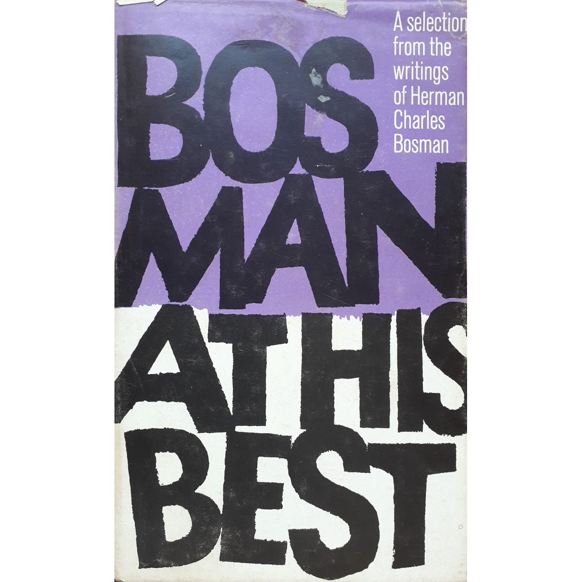 Bosman at his Best: A Choice of Stories and Sketches by Herman Charles ...